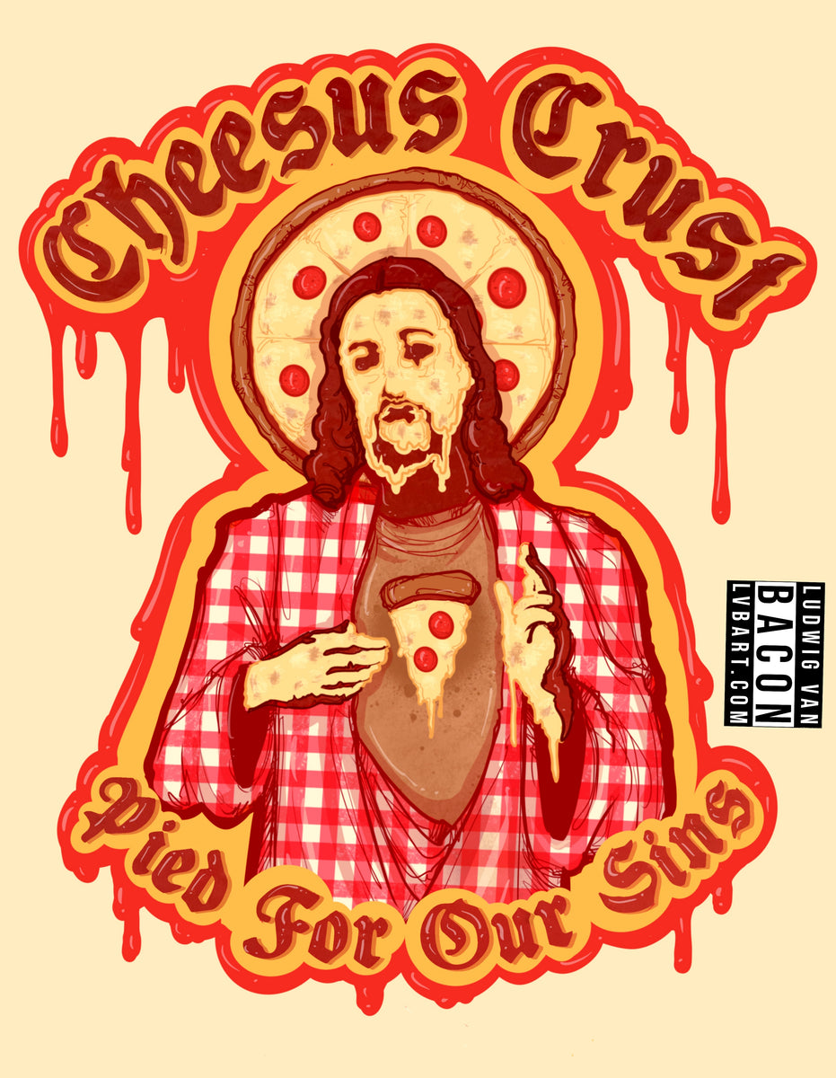 Cheesus Crust Fine Art Print – Ludwig Van Bacon